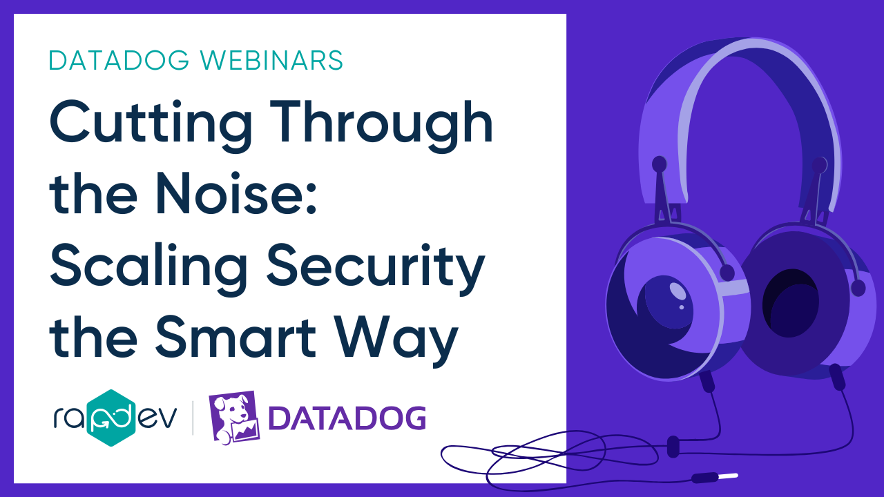 RapDev Videos | Cutting Through the Noise: Scaling Security the Smart Way